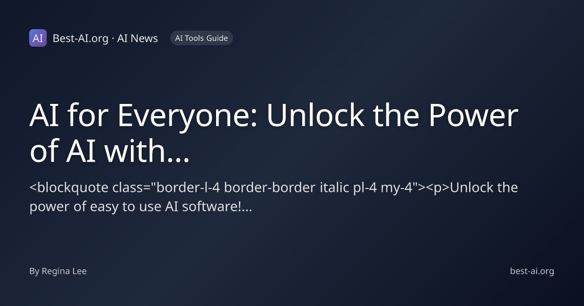 AI for Everyone: Unlock the Power of AI with Beginner-Friendly Software ...