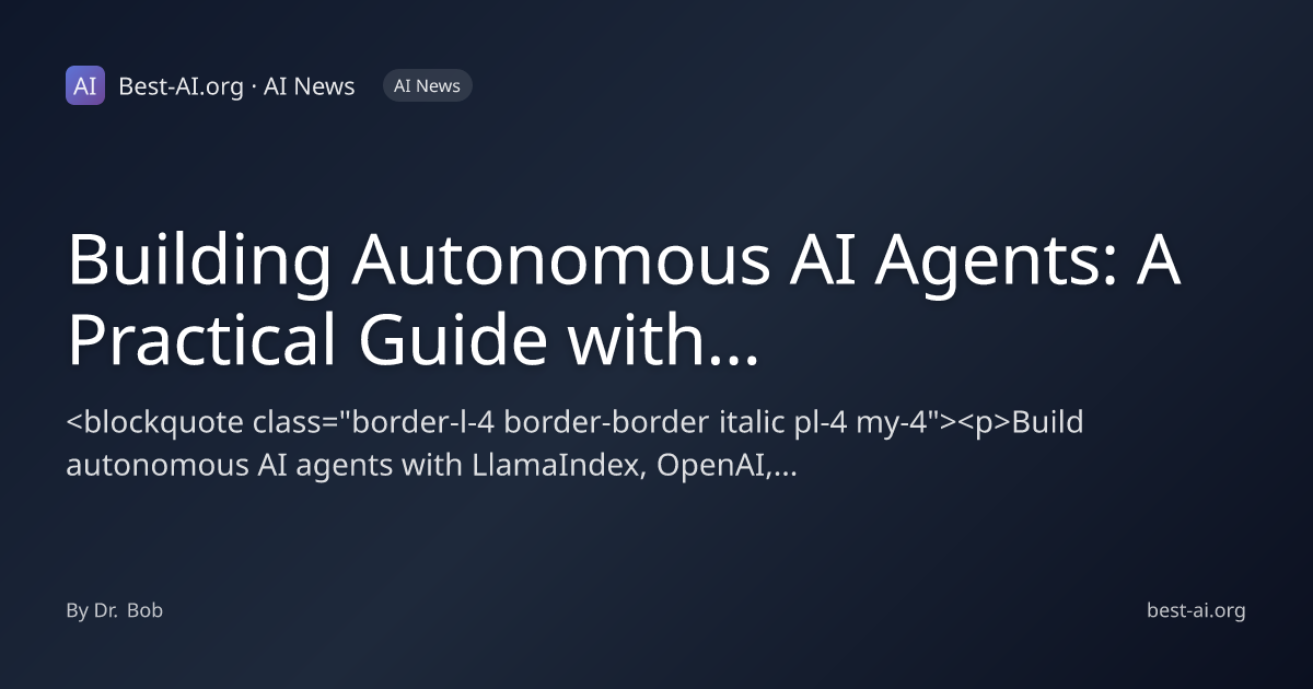 Building Autonomous AI Agents: A Practical Guide with LlamaIndex ...