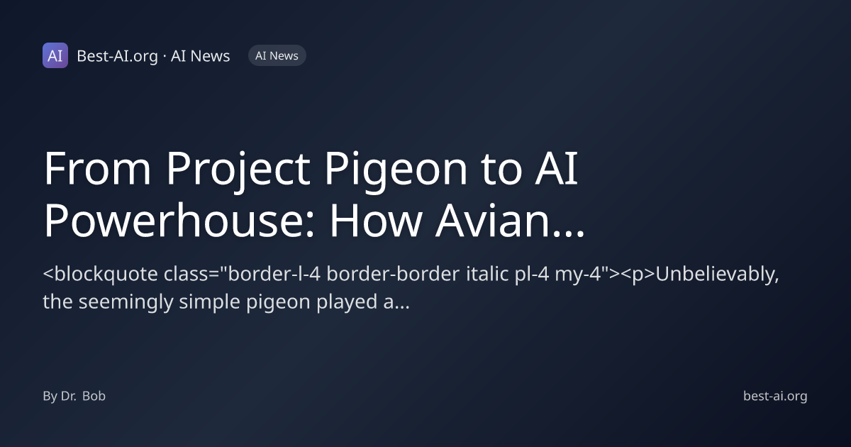 From Project Pigeon to AI Powerhouse: How Avian Instincts ...