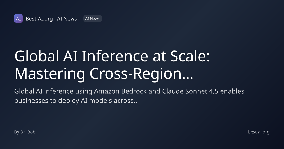 Global AI Inference at Scale: Mastering Cross-Region Deployment with ...