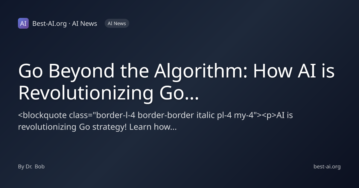 Go Beyond the Algorithm: How AI is Revolutionizing Go Strategy | Best ...