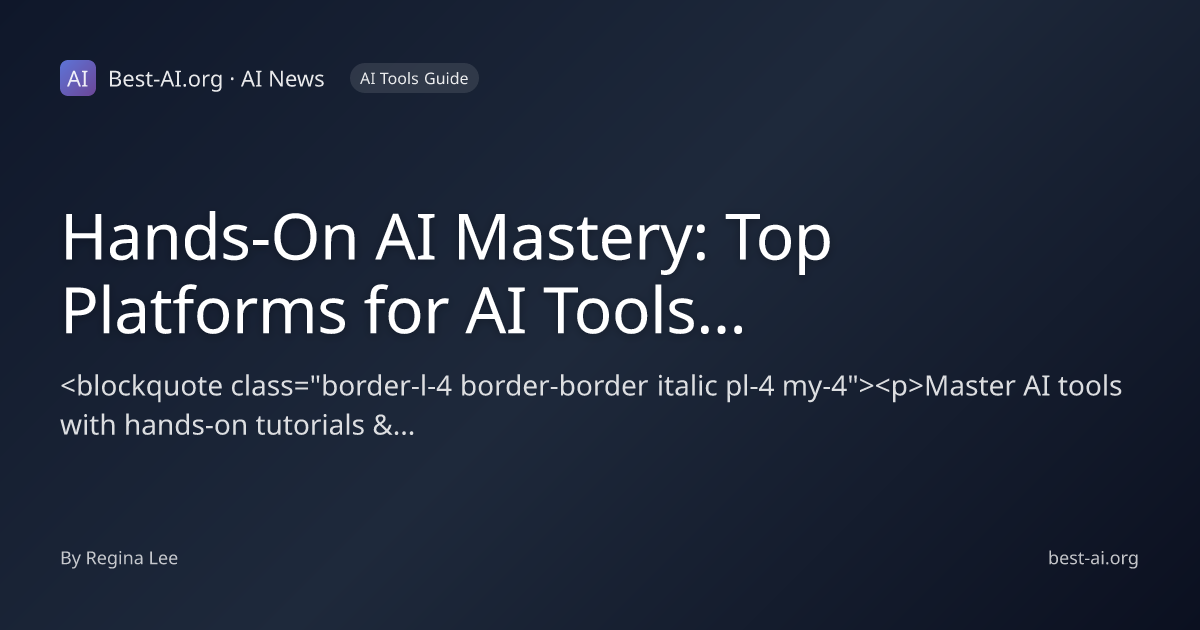 Hands-On AI Mastery: Top Platforms for AI Tools Tutorials and Practical ...
