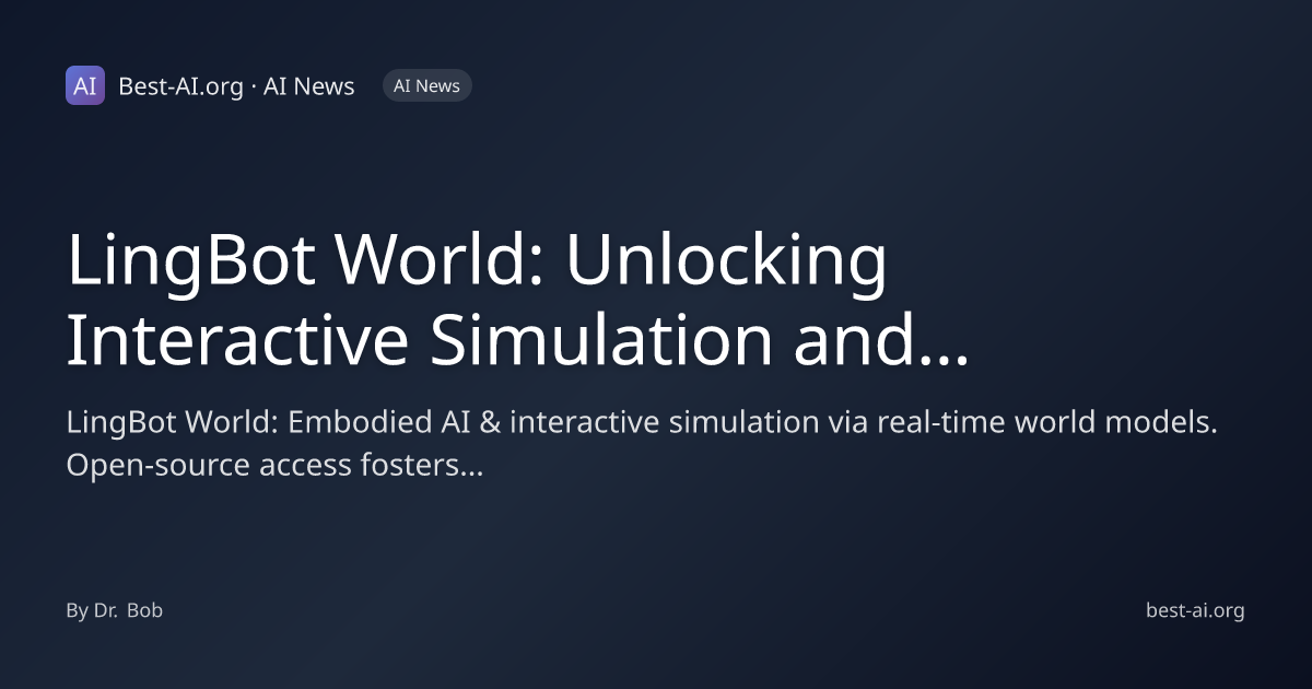 LingBot World: Unlocking Interactive Simulation and Embodied AI with ...