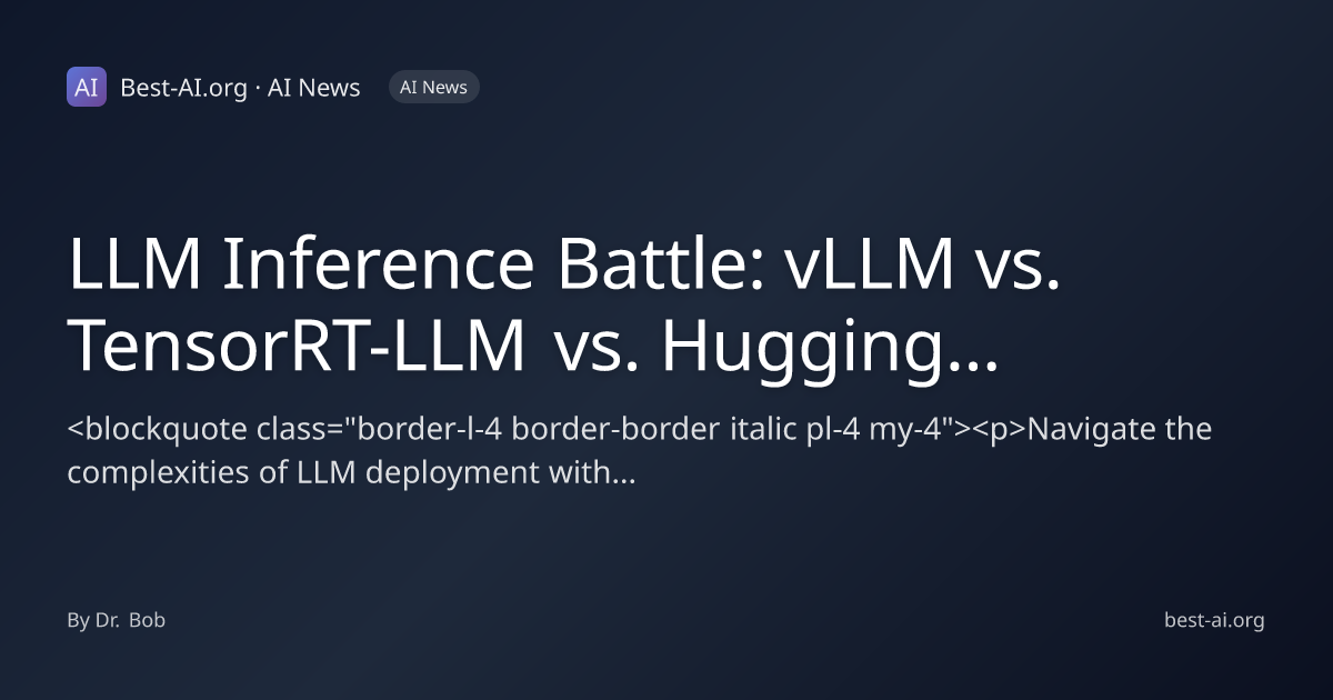 LLM Inference Battle: vLLM vs. TensorRT-LLM vs. Hugging Face TGI vs ...
