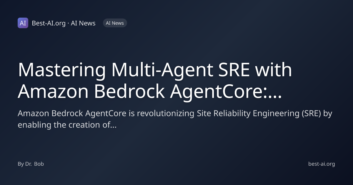 Mastering Multi-Agent SRE with Amazon Bedrock AgentCore: A Practical ...