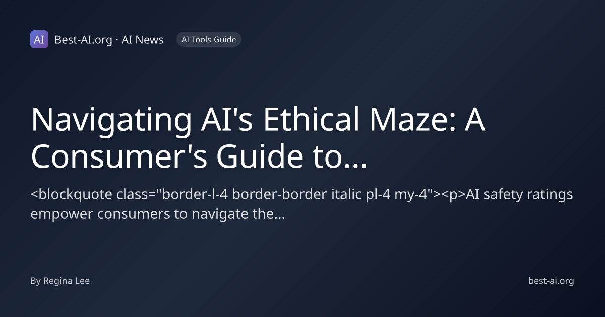 Navigating AI's Ethical Maze: A Consumer's Guide to Safety Ratings and ...