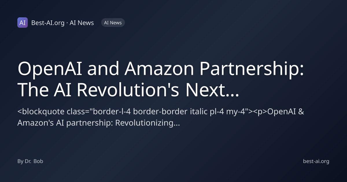 OpenAI and Amazon Partnership: The AI Revolution's Next Chapter | Best ...