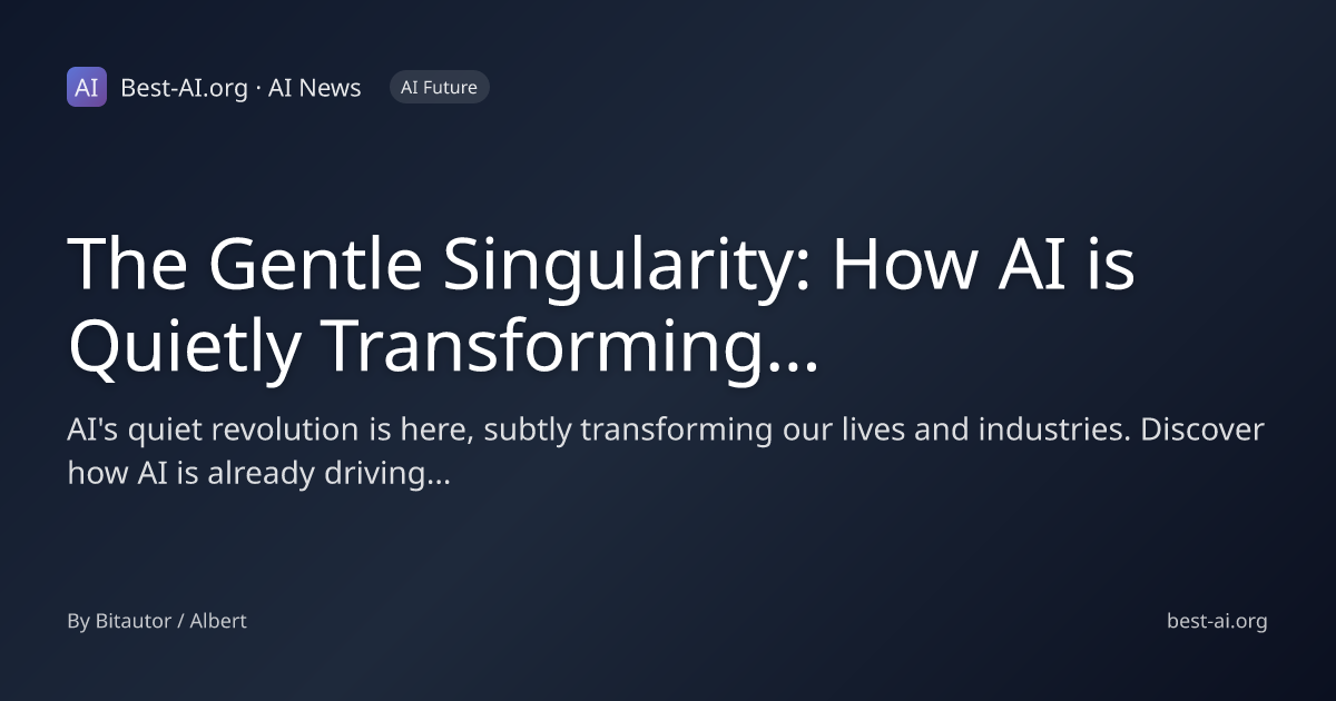 The Gentle Singularity: How AI is Quietly Transforming the World | Best ...
