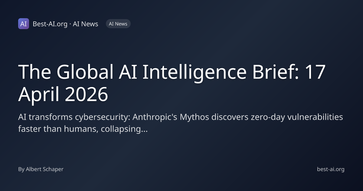 The Global AI Intelligence Brief: 17 April 2026 | Best-AI.org | Best-AI.org